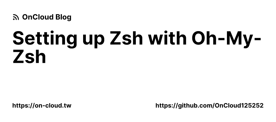 Setting up Zsh with Oh-My-Zsh